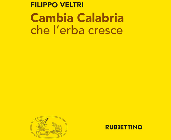 "Cambia Calabria che l'erba cresce", il nuovo libro di Filippo Veltri ...